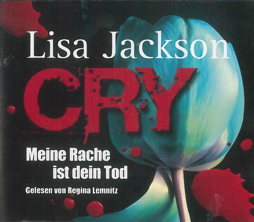 Cry - Meine Rache ist dein Tod by Lisa Jackson | Goodreads