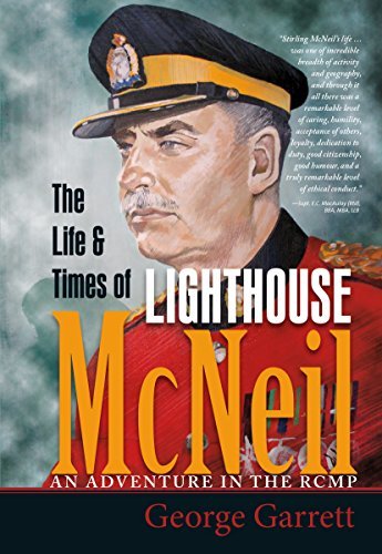 The Life & Times of Lighthouse McNeil: An Adventure in the RCMP by ...