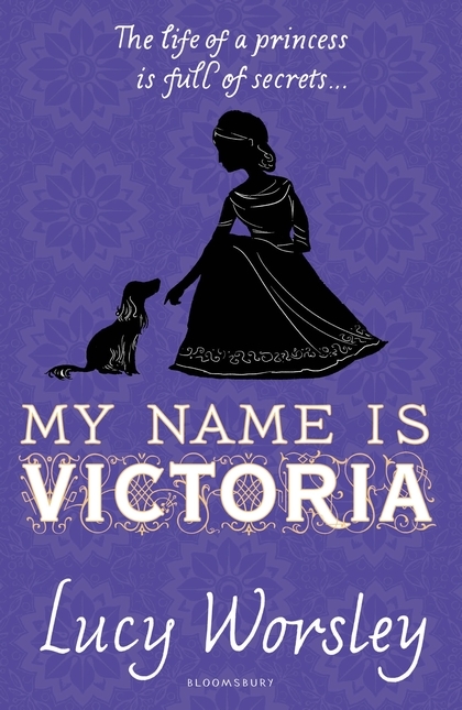 My Name is Victoria by Lucy Worsley | Goodreads