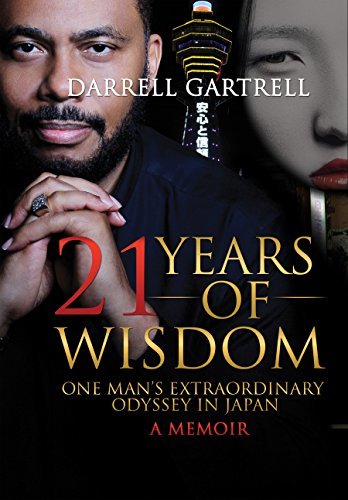 21 Years of Wisdom: One Man's Extraordinary Odyssey in Japan by Darrell ...