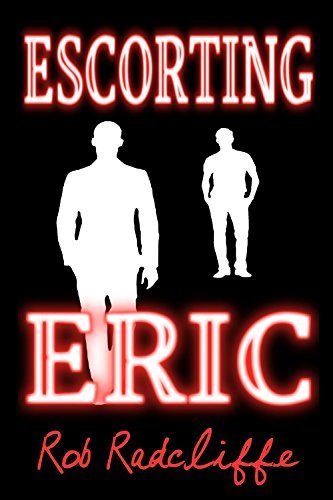 ESCORTING ERIC by Rob Radcliffe | Goodreads