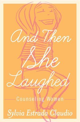 And Then She Laughed: Counseling Women by Sylvia Estrada Claudio ...