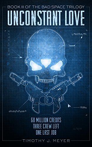 Unconstant Love (Bad Space Book 3) by Timothy J. Meyer | Goodreads