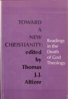 Toward a New Christianity by Thomas J.J. Altizer | Goodreads