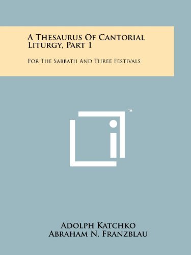 A Thesaurus Of Cantorial Liturgy, Part 1: For The Sabbath And Three ...