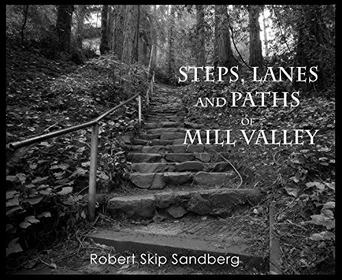 Steps, Lanes and Paths of Mill Valley by Robert Skip Sandberg | Goodreads