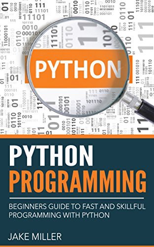Python Programming: Beginners Guide To Fast And Skillful Programming ...