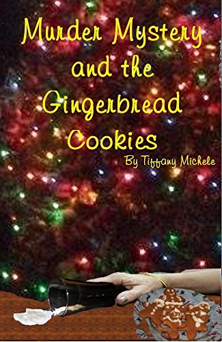 Murder Mystery and the Gingerbread Cookies by Tiffany Michele | Goodreads