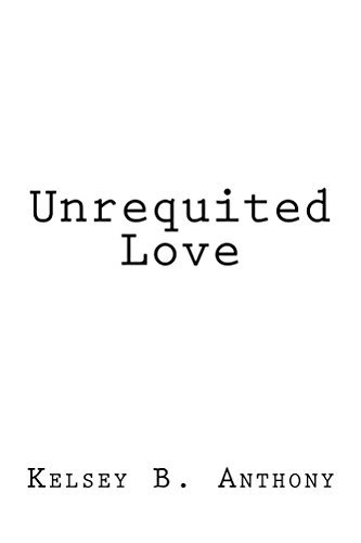 Unrequited Love by Kelsey Anthony | Goodreads