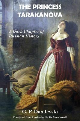The Princess Tarakanova: A Dark Chapter of Russian History by Grigory ...