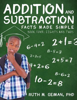 Addition and Subtraction Facts Made Simple: Eights and Twos by Ph.d ...