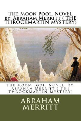 The Moon Pool by A. Merritt | Goodreads