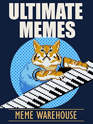 Memes: Ultimate Memes: The Biggest Collection of Memes on the Internet ...