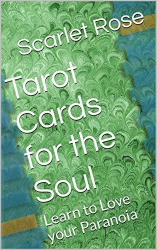 Tarot Cards for the Soul: Learn to Love your Paranoia by Scarlet Rose ...