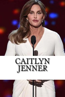 Caitlyn Jenner: A Biography by Ashley Thompson | Goodreads