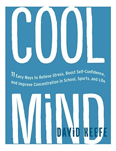 Cool Mind: 11 Easy Ways to Relieve Stress, Boost Self-Confidence, and ...