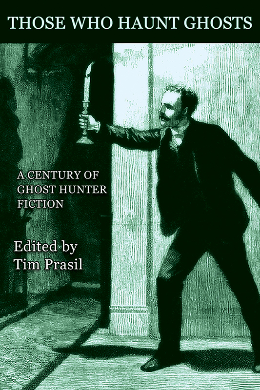 Those Who Haunt Ghosts: A Century of Ghost Hunter Fiction by Arthur ...