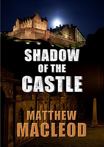 Shadow of the Castle (Luke Calvin Book 1) by Matthew Macleod | Goodreads