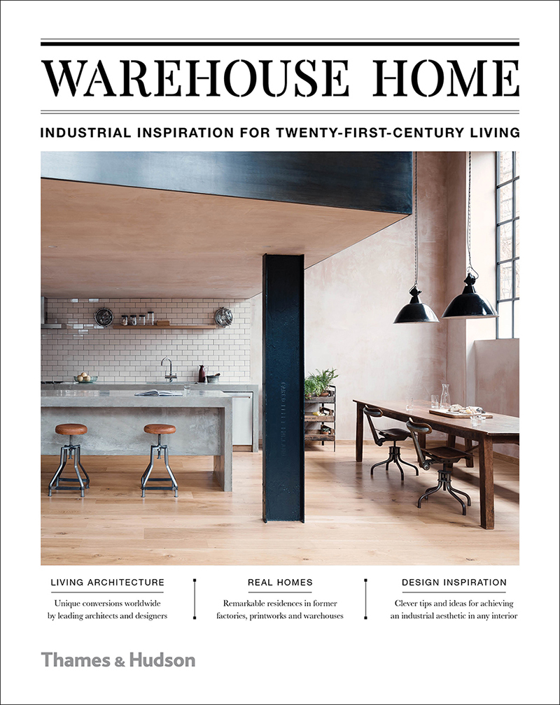 Warehouse Home: Industrial Inspiration for Twenty-First-Century Living ...