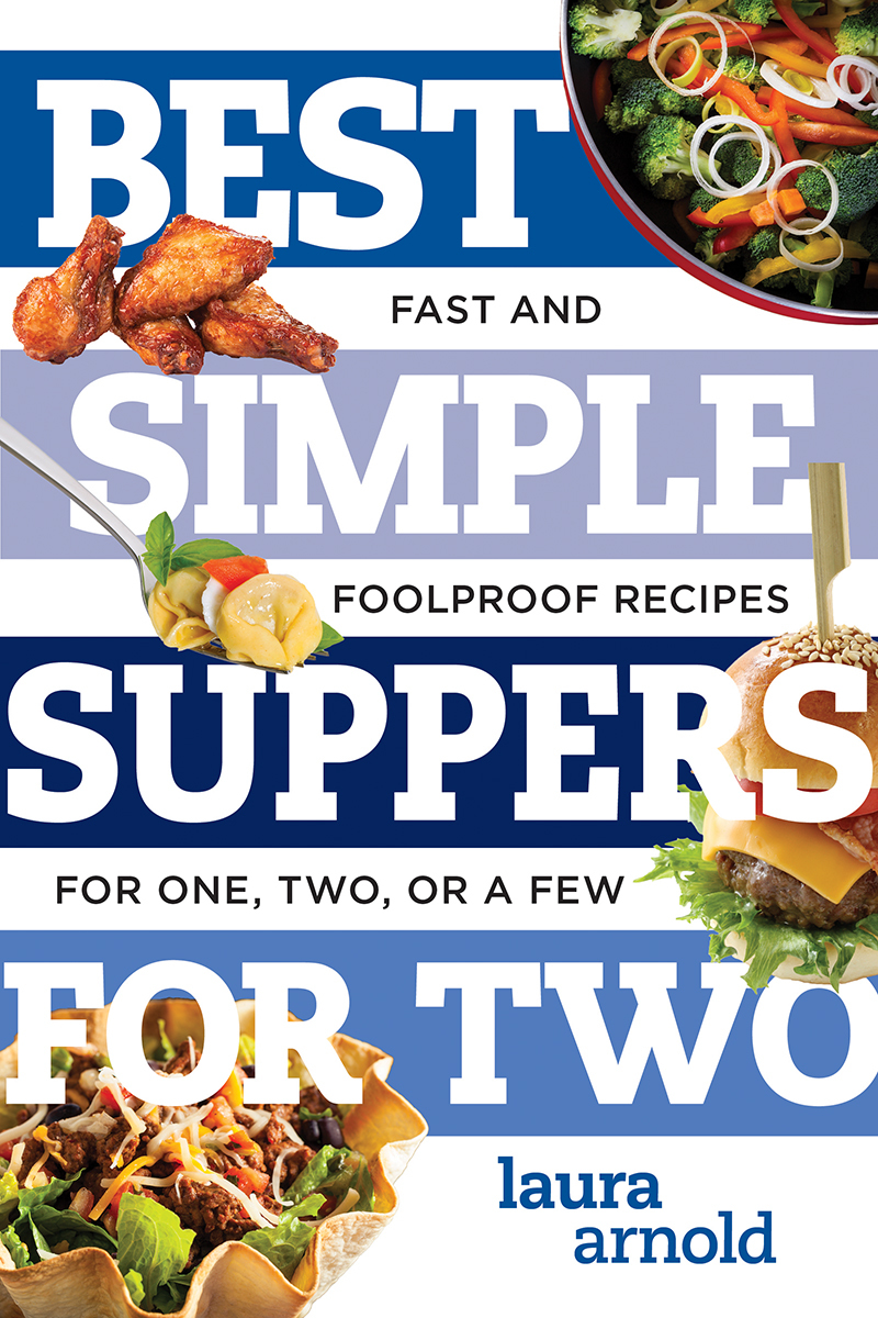 Best Simple Suppers for Two: Fast and Foolproof Recipes for One, Two ...