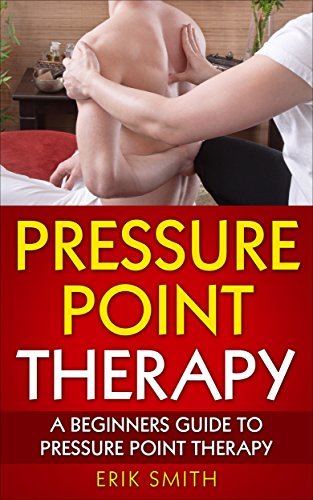Pressure Point Therapy: A beginners guide to pressure point therapy by ...