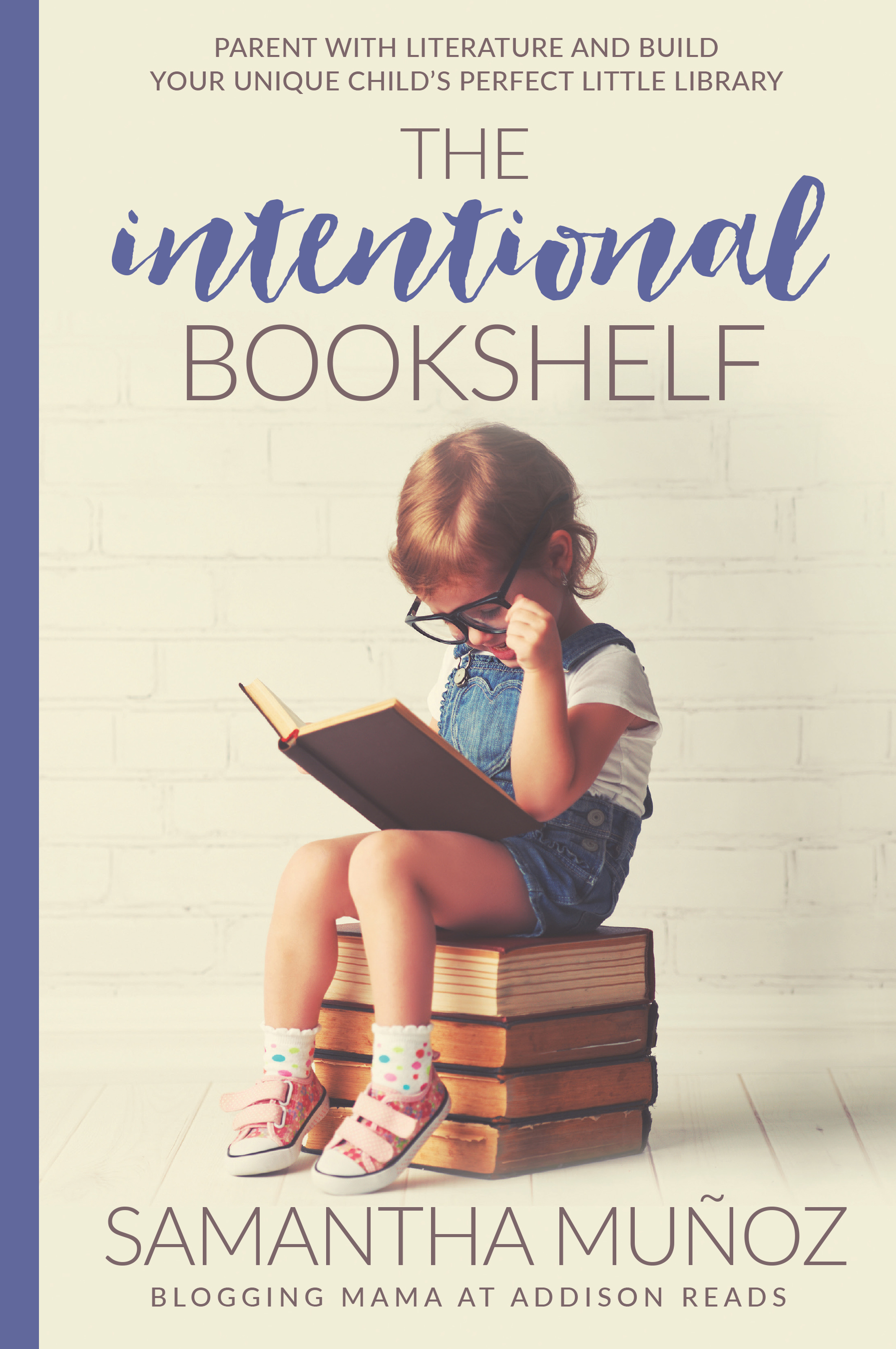 The Intentional Bookshelf: Parent with Literature and Build Your Unique ...