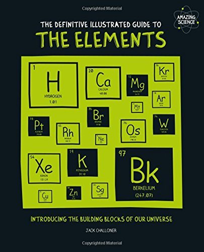 The Definitive Illustrated Guide to the Elements by Jack Challoner ...