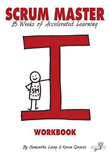 Scrum Master Workbook: 15 weeks of accelerated learning by Samantha ...
