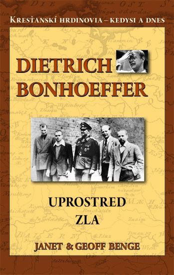 Dietrich Bonhoeffer: Uprostred zla by Janet Benge | Goodreads