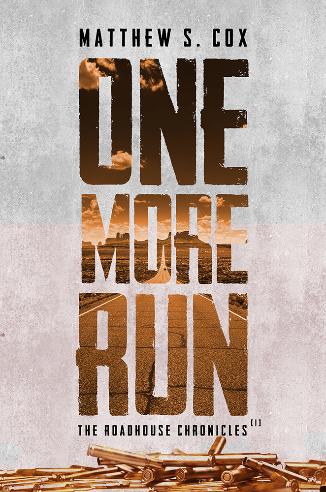 One More Run (Roadhouse Chronicles, #1) by Matthew S. Cox | Goodreads