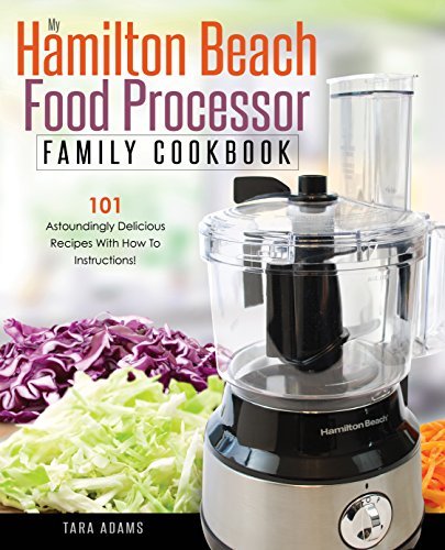 Cooking with the Hamilton Beach Food Processor: An Independent Fan's ...