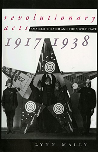 Revolutionary Acts: Amateur Theater and the Soviet State, 1917-1938 by ...