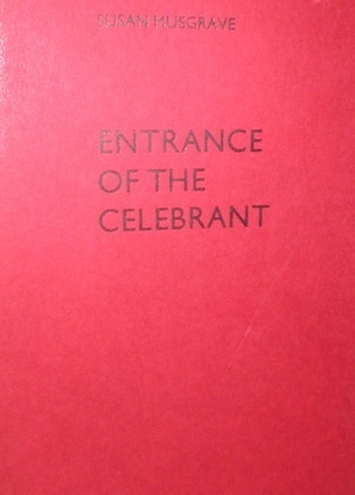Entrance of the Celebrant by Susan Musgrave | Goodreads