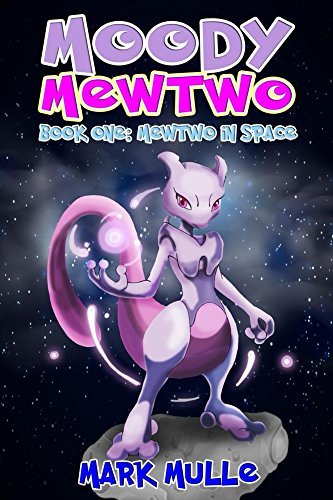 Moody Mewtwo (Book 1): Mewtwo in Space (An Unofficial Pokemon Go Diary ...