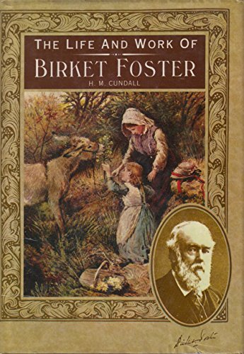 The Life and Work of Birket Foster by Herbert Minton Cundall | Goodreads