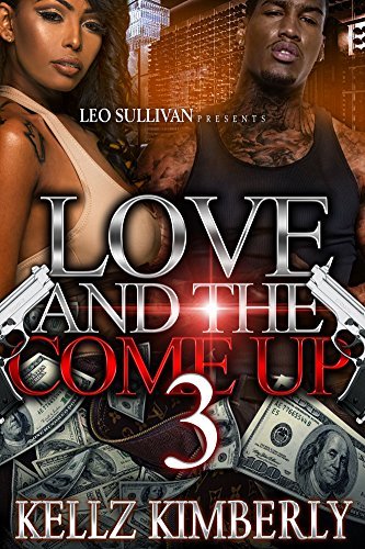 Love and the Come Up 3 by Kellz Kimberly | Goodreads