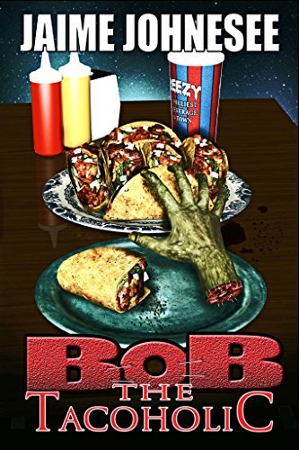 Bob the Tacoholic (Bob the Zombie #5) by Jaime Johnesee | Goodreads