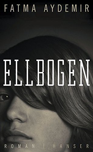 Ellbogen by Fatma Aydemir | Goodreads