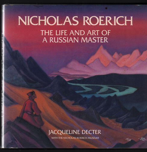 Nicholas Roerich: The Life and Art of a Russian Master by Jacqueline ...