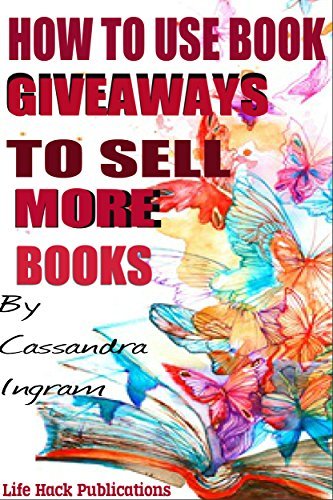 How to Use Book Giveaways to Sell More Books by Cassandra Ingram ...