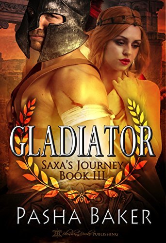 Gladiator (Saxa's Journey #3) by Pasha Baker | Goodreads