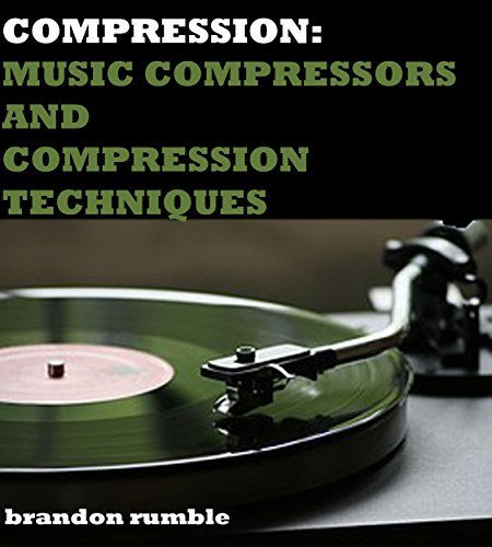 Compression: Music Compressors and Compression Techniques by Brandon ...