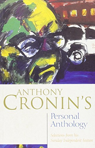 Anthony Cronin's personal anthology: Selections from his Sunday ...