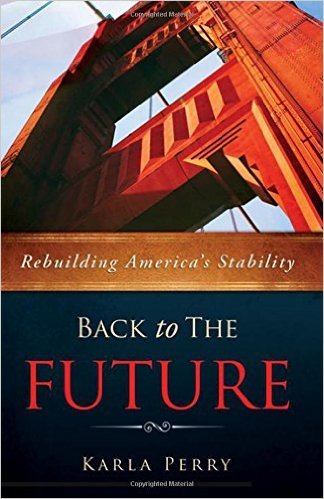 Back to the Future: Rebuilding America's Stability by Karla Perry ...
