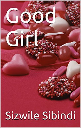 Good Girl The Good Girl Series Book 1 By Sizwile Sibindi Goodreads
