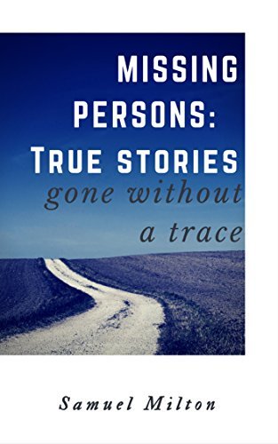 MISSING PERSONS: Intriguing, Baffling, Disturbing True Stories ...