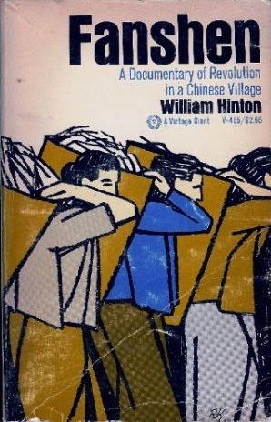 Fanshen: A Documentary of Revolution in a Chinese V by William Hinton ...
