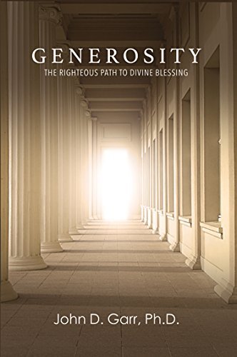 Generosity: The Righteous Path to Divine Blessing by John D. Garr ...