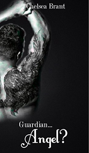 Guardian...Angel? (The Guardian Series Book 1) by Chelsea Brant | Goodreads