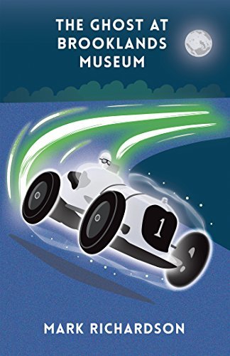 The Ghost at Brooklands Museum by Mark Richardson | Goodreads